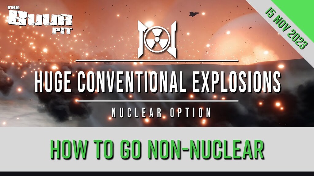Nuclear Option - How to create HUGE Conventional Explosions [Early ...