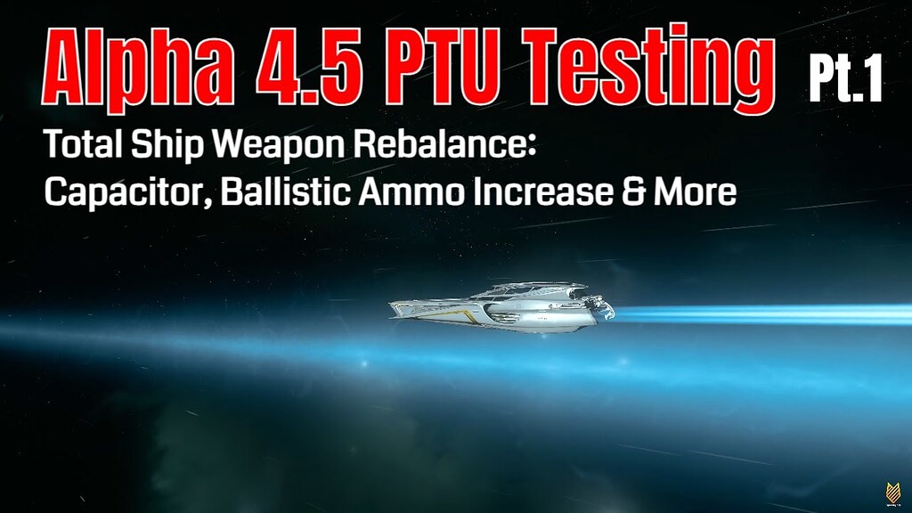 4.5 PTU Test Pt.1: Total Ship Weapon Rebalance Overview: Capacitor ...