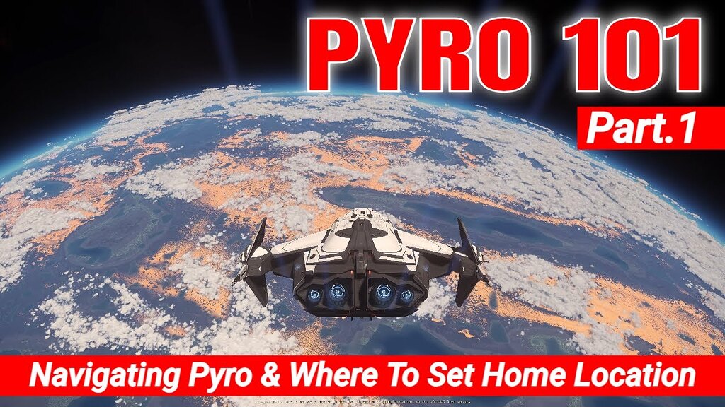 PYRO 101 Part.1 - Navigating Pyro & Which Home Location To Choose In Pyro | Star Citizen Guide ...