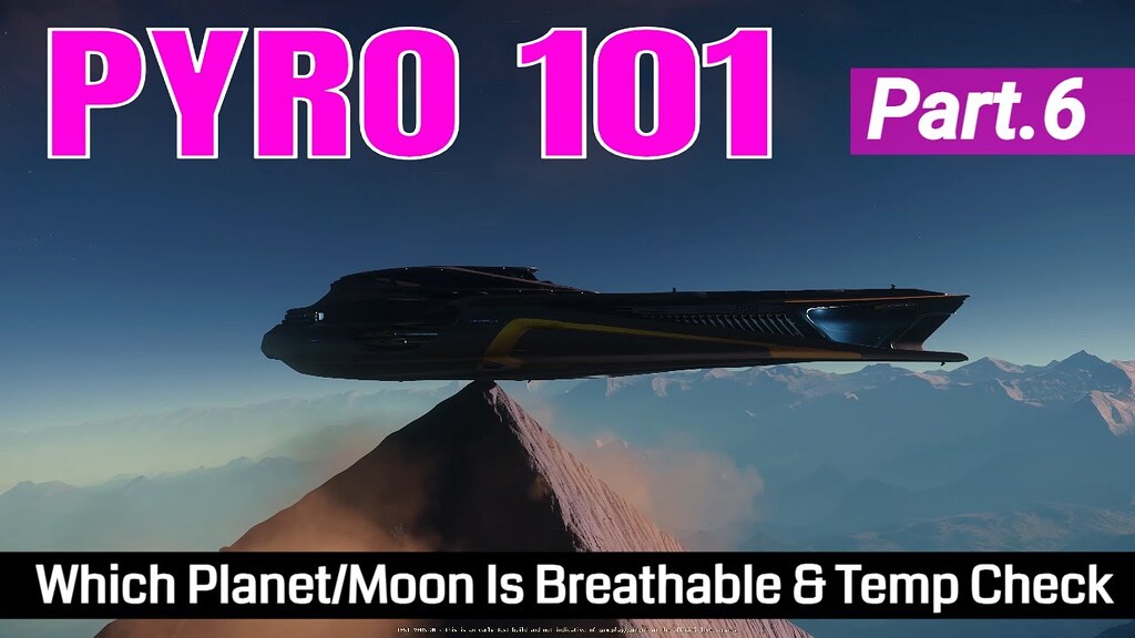 PYRO 101 - Part.6: Which Planet/Moon In Pyro Is Breathable & Temp Check | Star Citizen Guide [4k ...