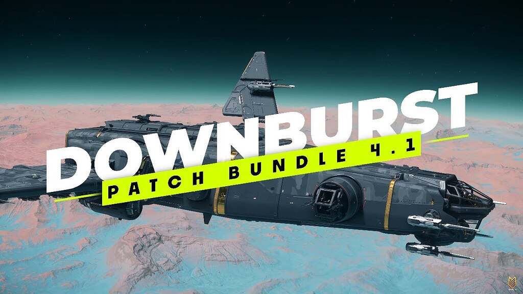 4.1 Is LIVE: Downburst - Patch Bundle Showcase & OLP FPS Fun | Star Citizen 4.1 [4k] - cpt ...