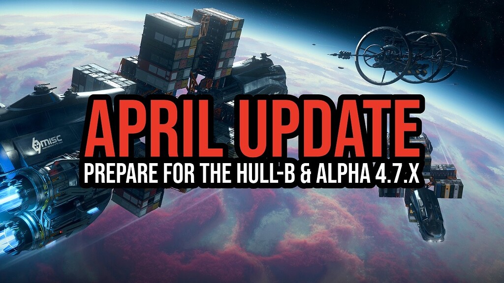 Star Citizen APRIL UPDATE - Prepare For Hull B & Alpha 4.7.x - bored ...
