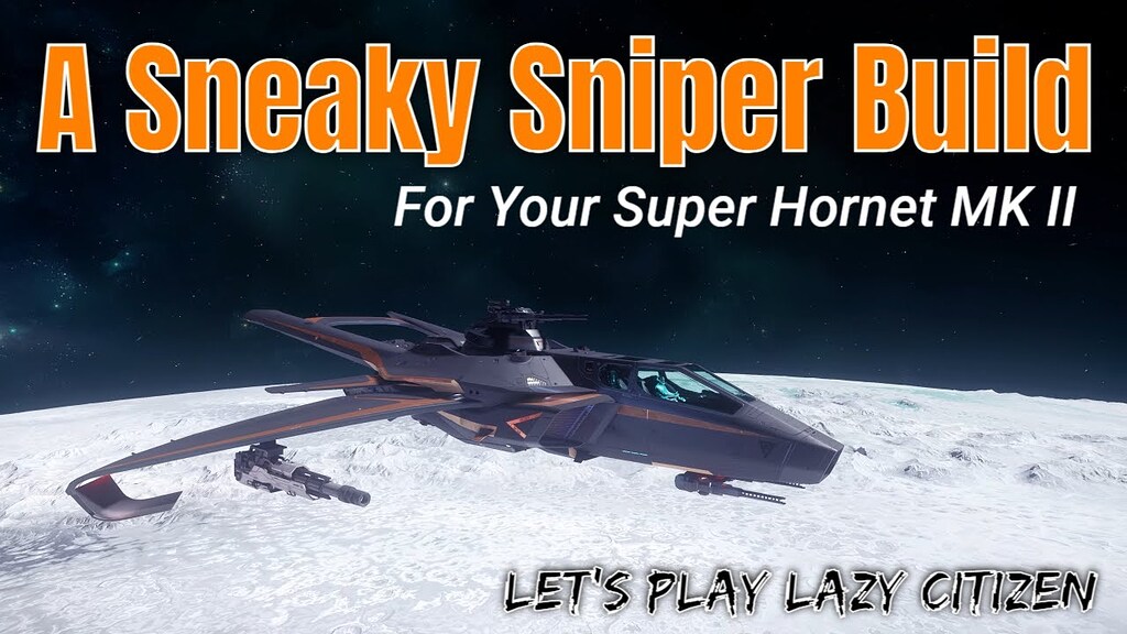 A Sneaky Sniper Build For Your Super Hornet MK II | A "Lazy Citizen ...