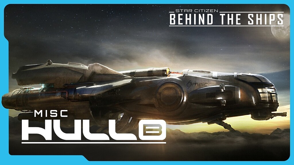 Star Citizen | Behind the Ships: MISC Hull B - ships - StarZen