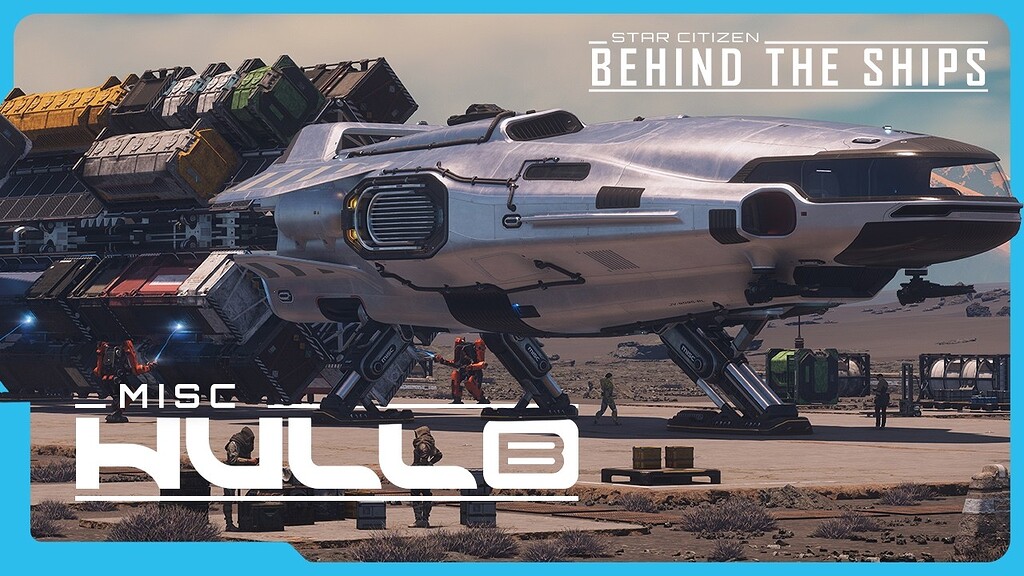 Star Citizen | Behind the Ships: MISC Hull B - ships - StarZen