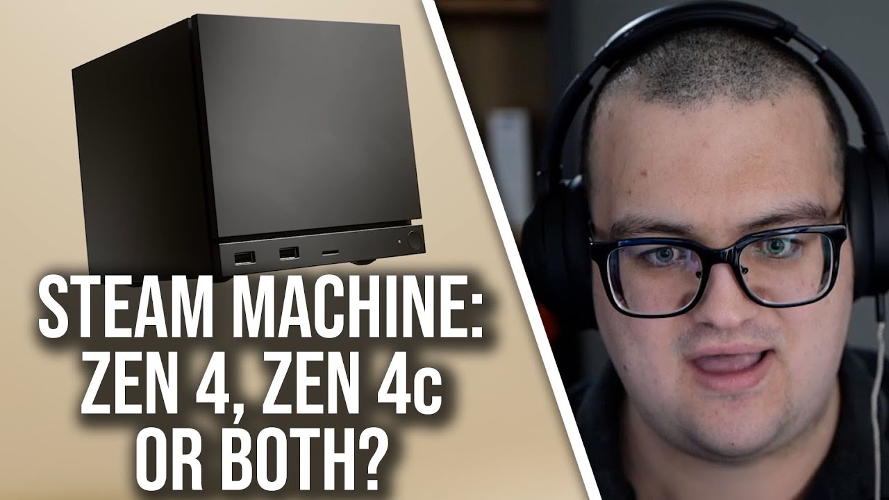 Steam Machine Spec Clarification: Zen 4, Zen 4c Or Both? - hardware ...