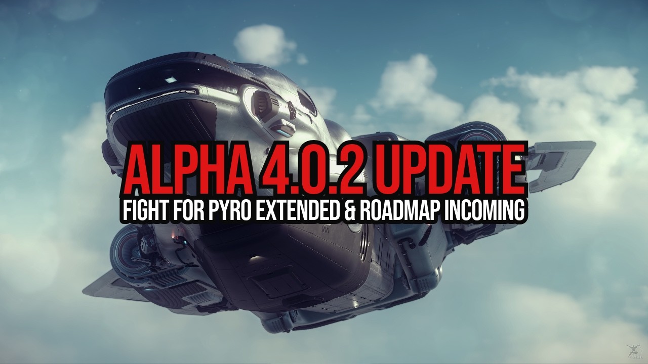 Star Citizen Alpha 4.0.2 Update - Roadmap Incoming - Fight For Pyro ...
